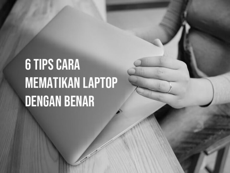 6 Tips Cara Mematikan Laptop Dengan Benar - anasmakruf.com